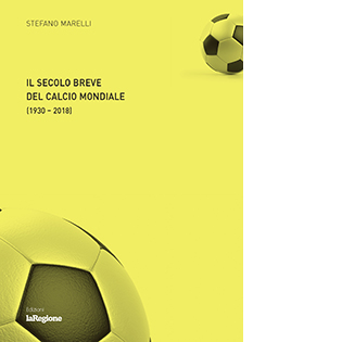 Il secolo breve del calcio mondiale (1930-2018) – LAC shop
